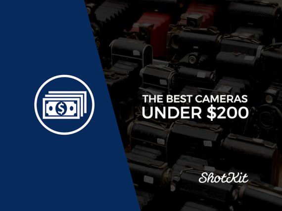 Best Cameras Under $200 (UPDATED)